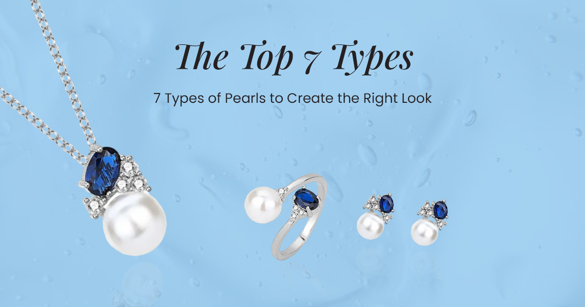 The Top 7 Types of Pearls to Create the Right Look – Lush